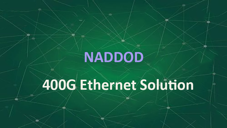 NADDOD 400G Ethernet Solution - NADDOD Blog
