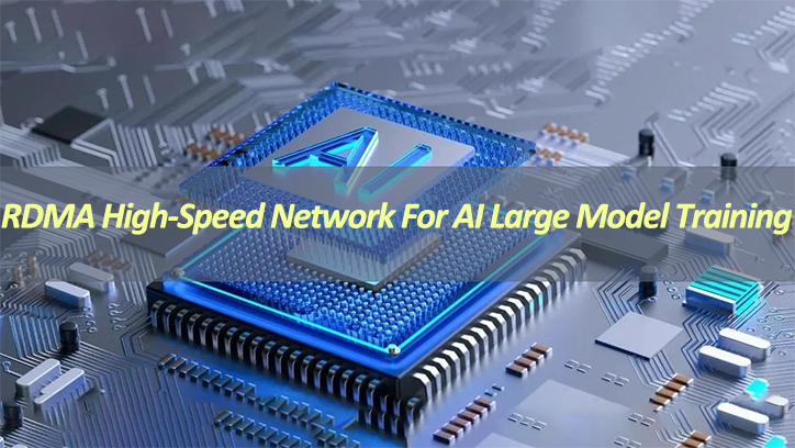 RDMA High-Speed Network for Large Model Training: An Overview of RDMA, InfiniBand, RoCE, and ...