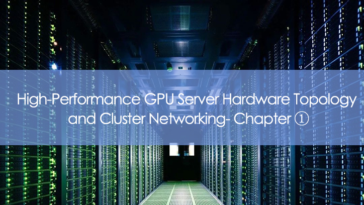 Hardware Topology and Bandwidth Considerations for Large-Scale GPU Training - NADDOD Blog