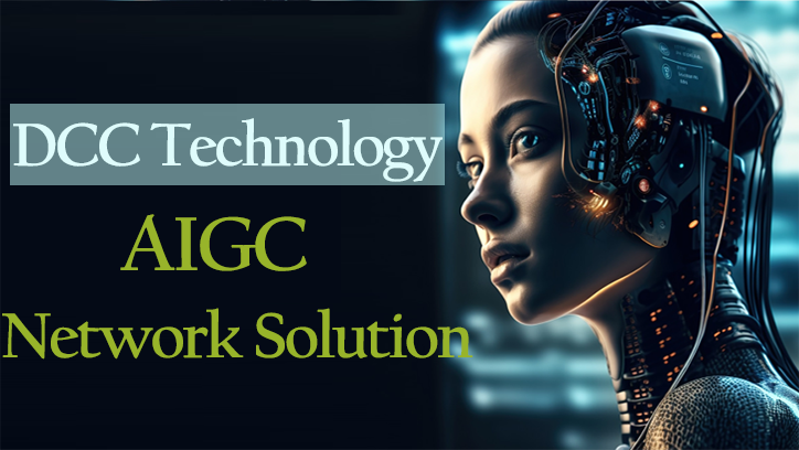 DCC Technology for AIGC Network Solution: Revolutionizing AI Communication - NADDOD Blog