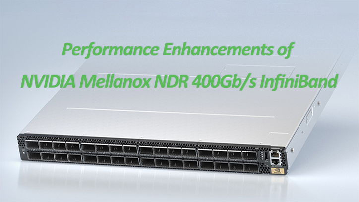 Performance Enhancements of NVIDIA Mellanox NDR 400Gb/s InfiniBand ...