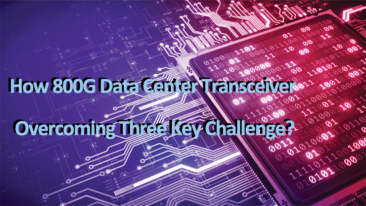 Overcoming Key Challenges with 800G Data Center Transceivers - NADDOD Blog