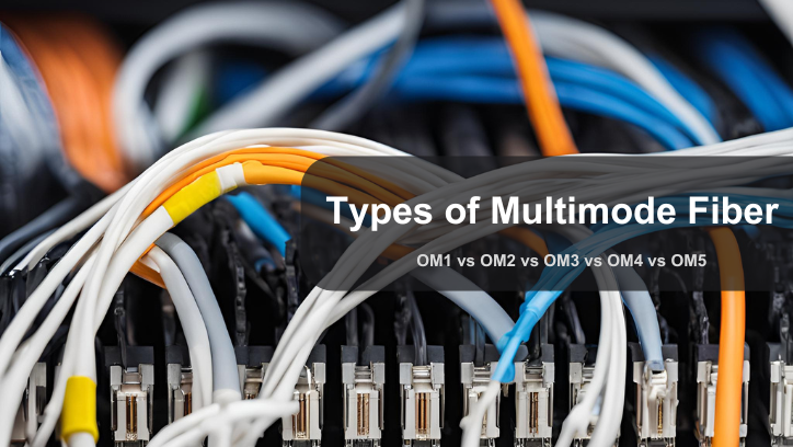 Multimode Fiber: Differences Between OM1, OM2, OM3, OM4, and OM5 ...