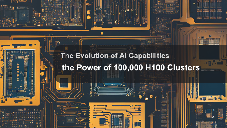 The Evolution of AI Capabilities and the Power of 100,000 H100 Clusters ...