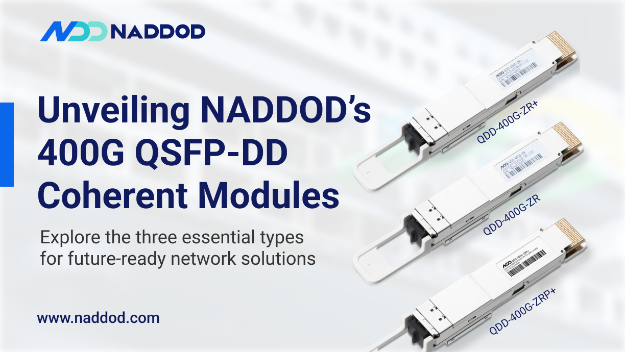 NADDOD 400G QSFP-DD Coherent Modules: A Deep Dive - NADDOD Blog