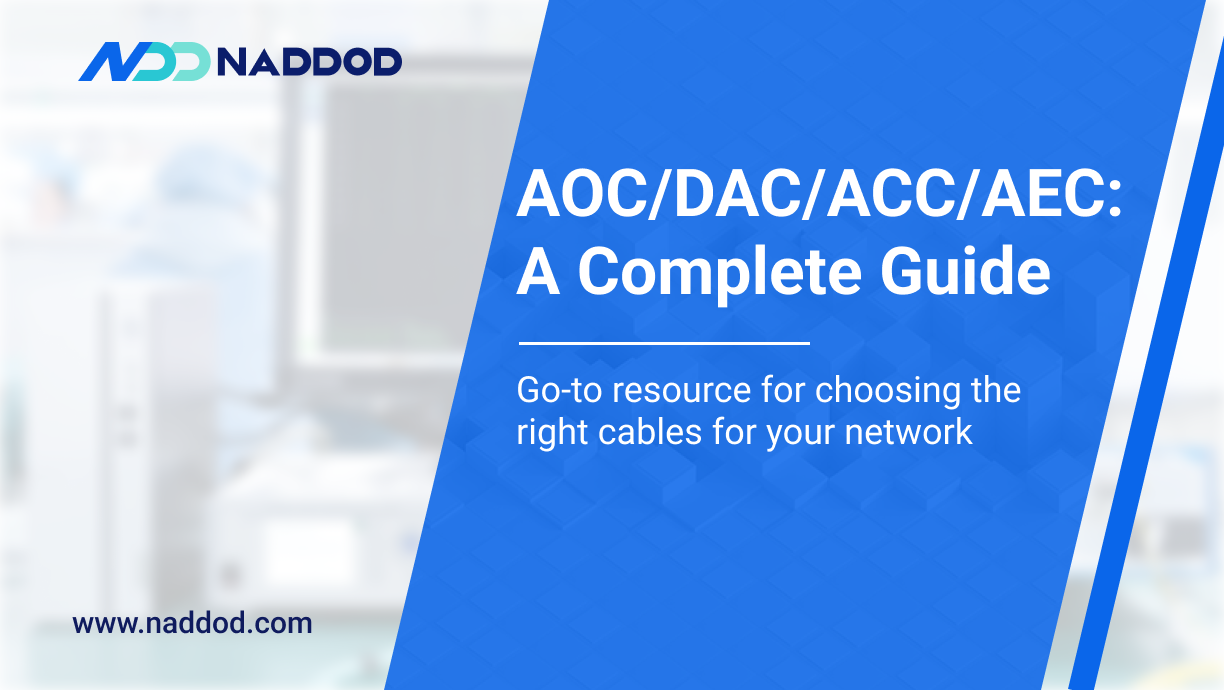 Comparing AOC, DAC, ACC, and AEC Cables for AI and Data Center Networks ...