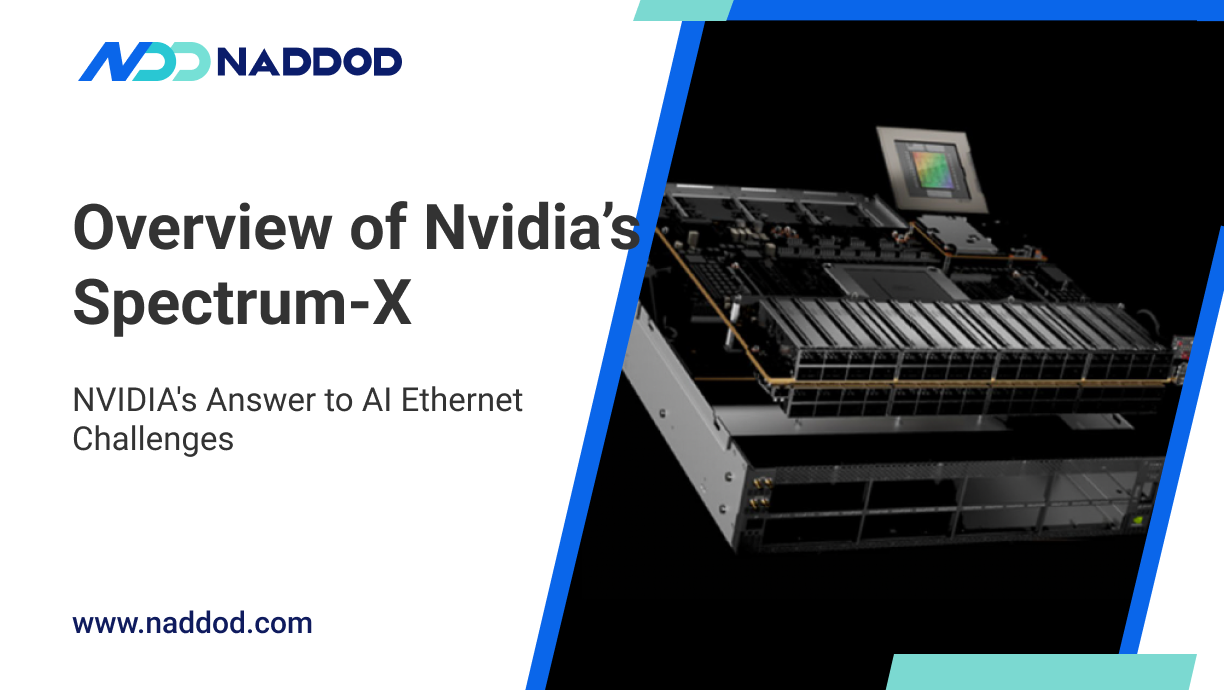 Spectrum-X: NVIDIA's Answer to AI Ethernet Challenges - NADDOD Blog