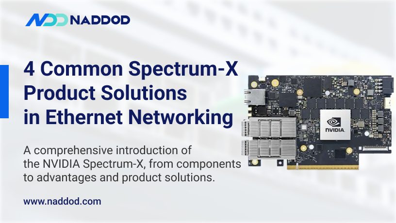 4 Common Spectrum-X Product Solutions in Ethernet Networking - NADDOD Blog