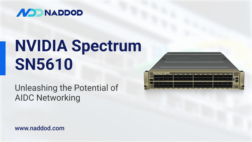 NVIDIA Spectrum SN5610: Unleashing the Potential of AIDC Networking ...